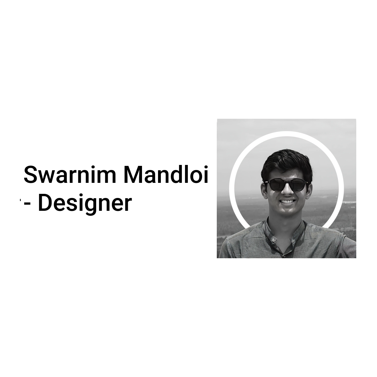 Swarnim Mandloi — Designer